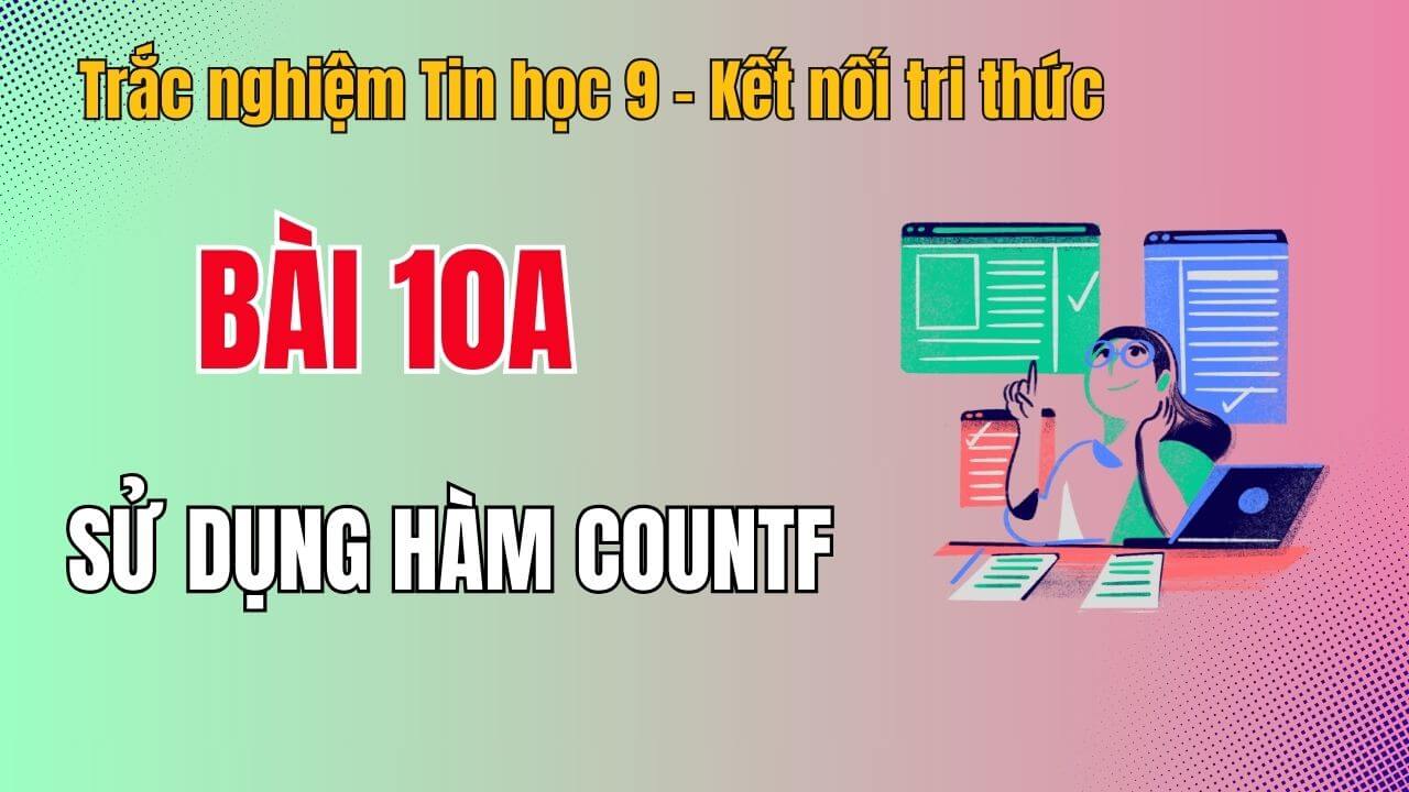 Trắc nghiệm Tin 9: Bài 11a. Sử dụng hàm SUMIF - Tin học cấp 2